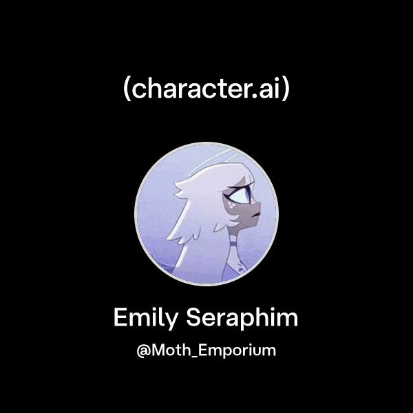 Chat with Emily Seraphim | character.ai | AI Chat, Reimagined–Your ...