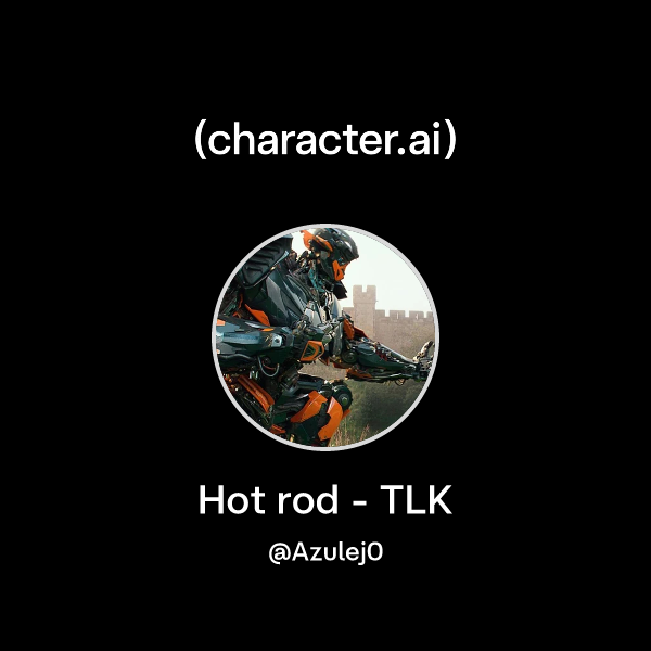 Chat with Hot rod - TLK | character.ai | AI Chat, Reimagined–Your Words ...