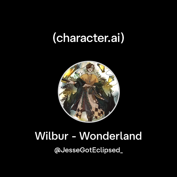 Chat with Wilbur - Wonderland | character.ai | AI Chat, Reimagined–Your ...