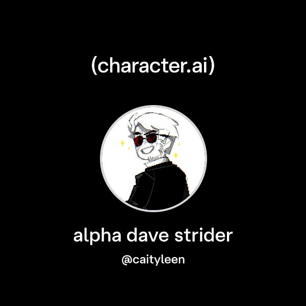 Chat with alpha dave strider | character.ai | AI Chat, Reimagined–Your ...