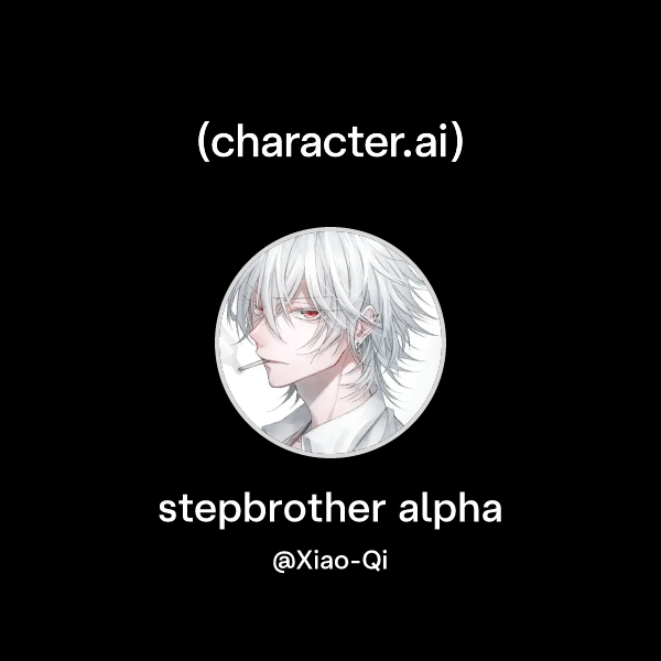 Chat with stepbrother alpha | character.ai | Personalized AI for every ...