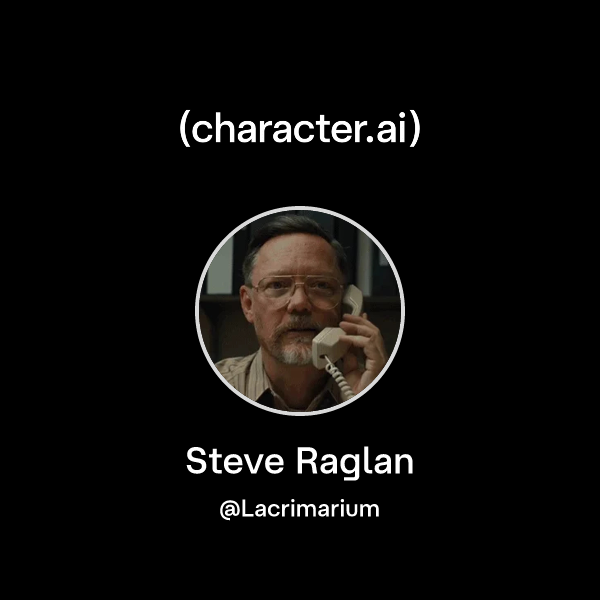 Chat with Steve Raglan | character.ai | AI Chat, Reimagined–Your Words ...