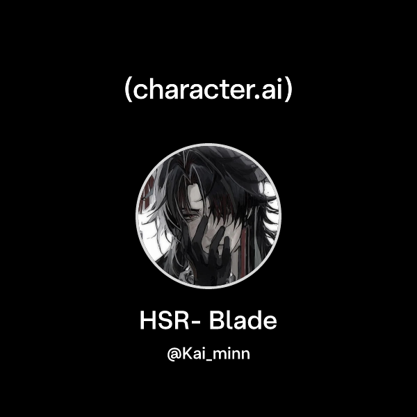Chat with HSR- Blade | character.ai | Personalized AI for every moment ...