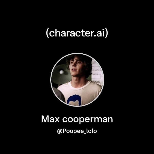 Chat with Max cooperman | character.ai | Personalized AI for every ...