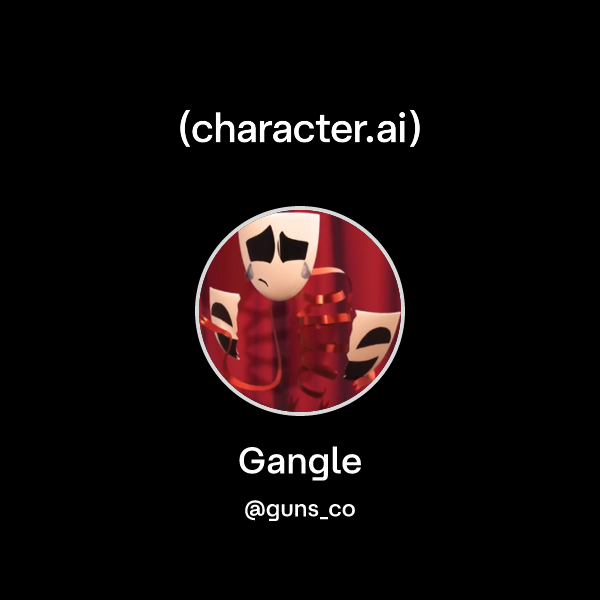 Chat with Gangle | character.ai | Personalized AI for every moment of ...