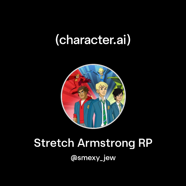 Chat with Stretch Armstrong RP | character.ai | AI Chat, Reimagined ...