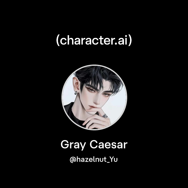 Chat with Gray Caesar | character.ai | AI Chat, Reimagined–Your Words ...