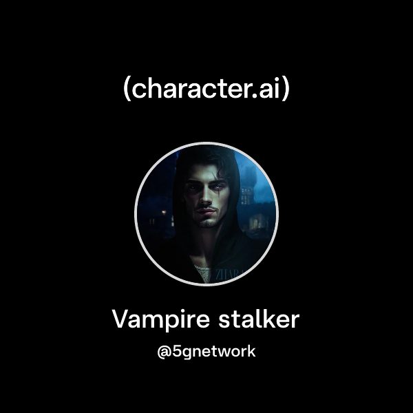 Chat with Vampire stalker | character.ai | AI Chat, Reimagined–Your ...