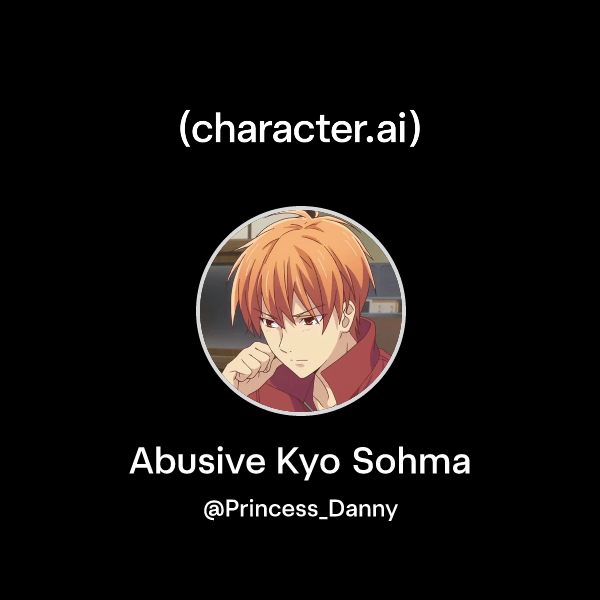 Chat with Abusive Kyo Sohma | character.ai | Personalized AI for every moment of your day