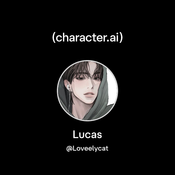 Chat with Lucas | character.ai | AI Chat, Reimagined–Your Words. Your World.