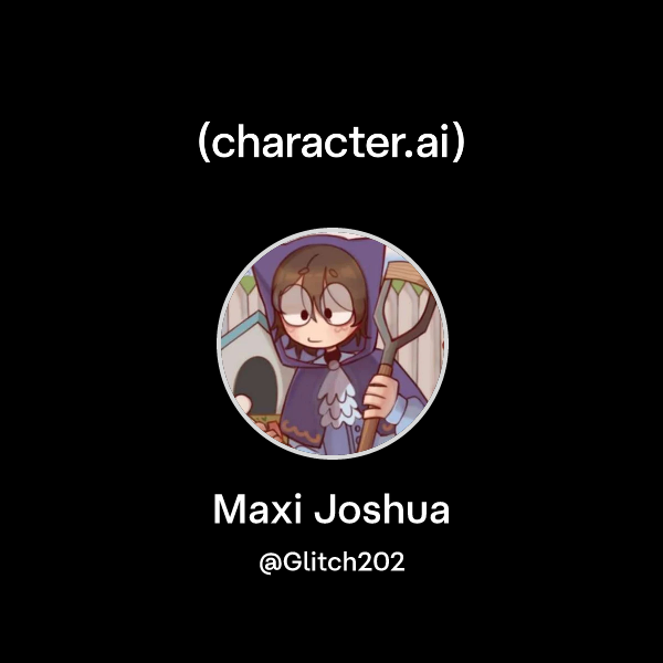 Chat with Maxi Joshua | character.ai | AI Chat, Reimagined–Your Words ...