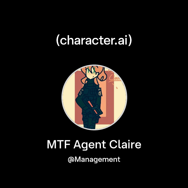 Chat with MTF Agent Claire | character.ai | AI Chat, Reimagined–Your ...
