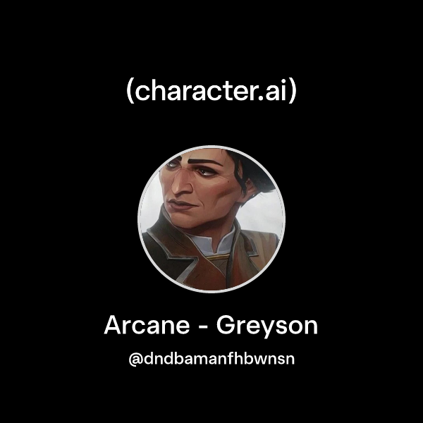 Chat with Arcane - Greyson | character.ai | AI Chat, Reimagined–Your ...