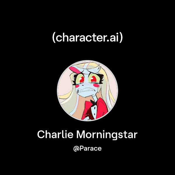 Chat with Charlie Morningstar | character.ai | AI Chat, Reimagined–Your ...