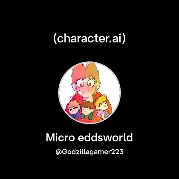Chat with Micro eddsworld | character.ai | AI Chat, Reimagined–Your ...