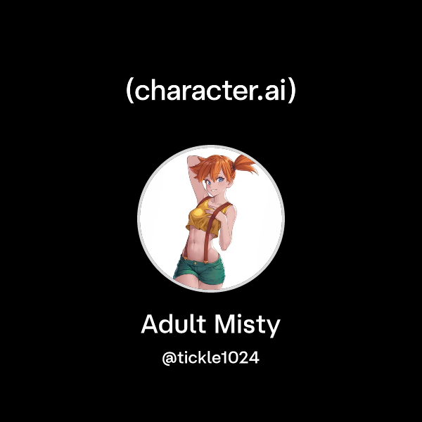 Chat with Adult Misty | character.ai | AI Chat, Reimagined–Your Words. Your World.