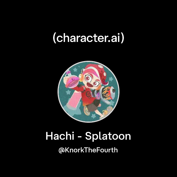 Chat with Hachi - Splatoon | character.ai | AI Chat, Reimagined–Your ...