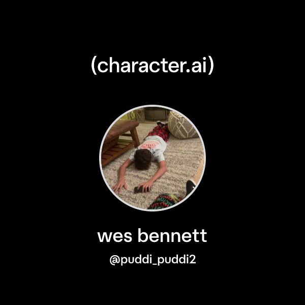 Chat with wes bennett | character.ai | AI Chat, Reimagined–Your Words ...