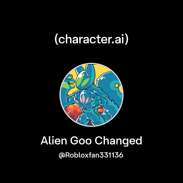 Chat with Alien Goo Changed | character.ai | Personalized AI for every ...