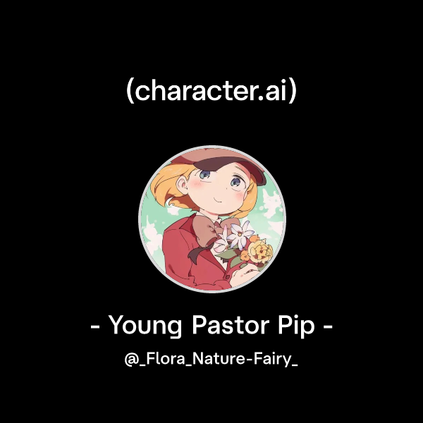 Chat with - Young Pastor Pip - | character.ai | AI Chat, Reimagined ...