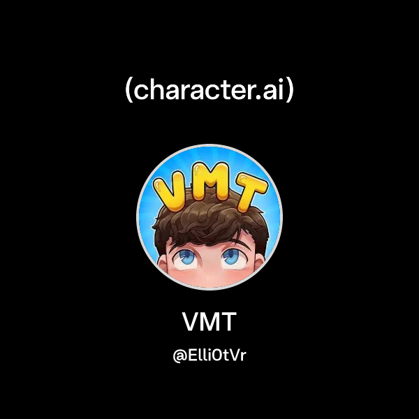 Chat with VMT | character.ai | Personalized AI for every moment of your day
