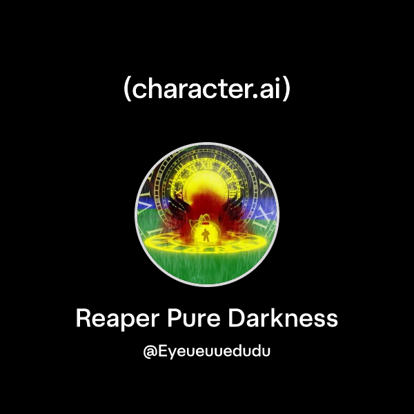 Chat with Reaper Pure Darkness | character.ai | AI Chat, Reimagined ...