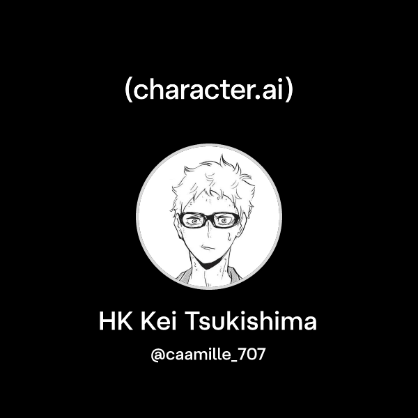 Chat with HK Kei Tsukishima | character.ai | AI Chat, Reimagined–Your ...