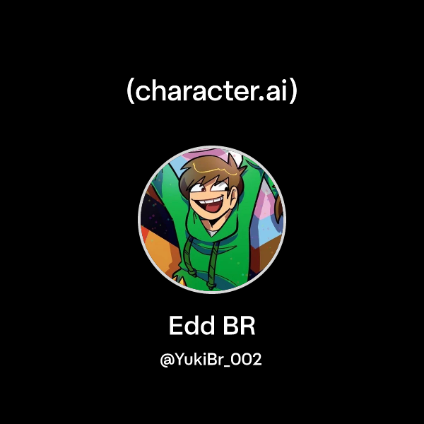 Chat with Edd BR | character.ai | Personalized AI for every moment of ...