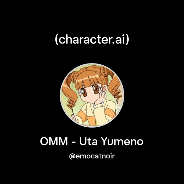 Chat with OMM - Uta Yumeno | character.ai | Personalized AI for every ...