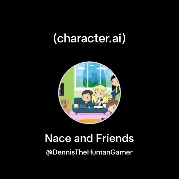Chat with Nace and Friends | character.ai | AI Chat, Reimagined–Your ...