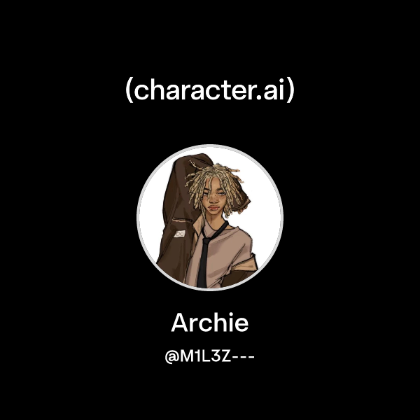 Chat with Archie | character.ai | Personalized AI for every moment of ...