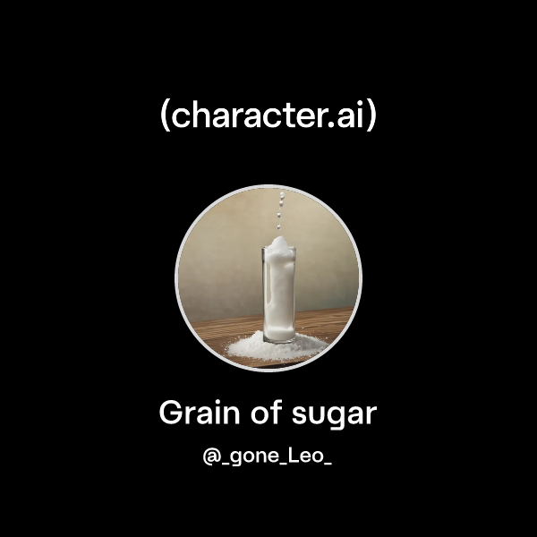 Chat with Grain of sugar | character.ai | Personalized AI for every ...