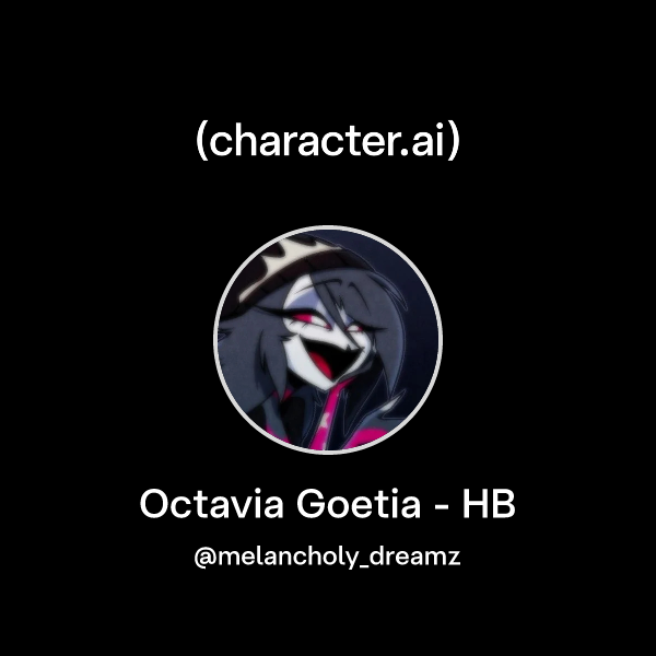 Chat with Octavia Goetia - HB | character.ai | AI Chat, Reimagined–Your ...