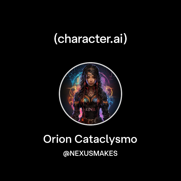 Chat with Orion Cataclysmo | character.ai | Personalized AI for every ...