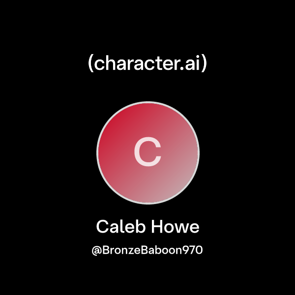 Chat with Caleb Howe | character.ai | Personalized AI for every moment of your day