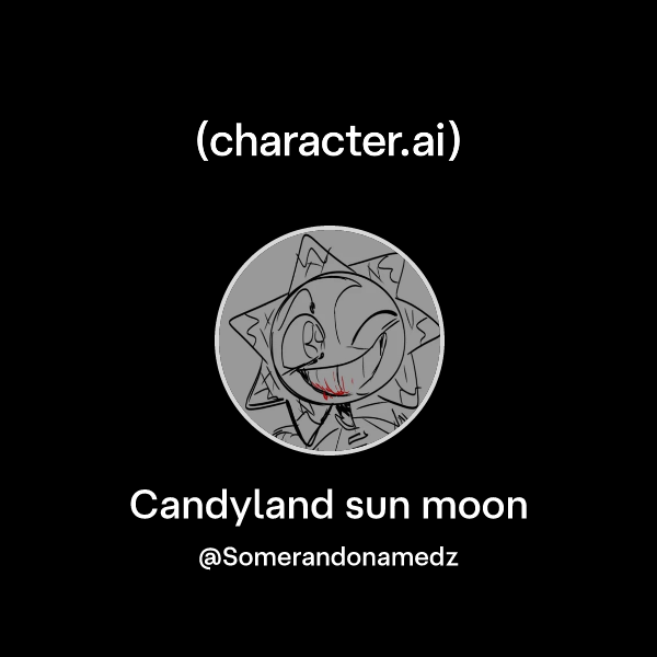 Chat with Candyland sun moon | character.ai | AI Chat, Reimagined–Your ...