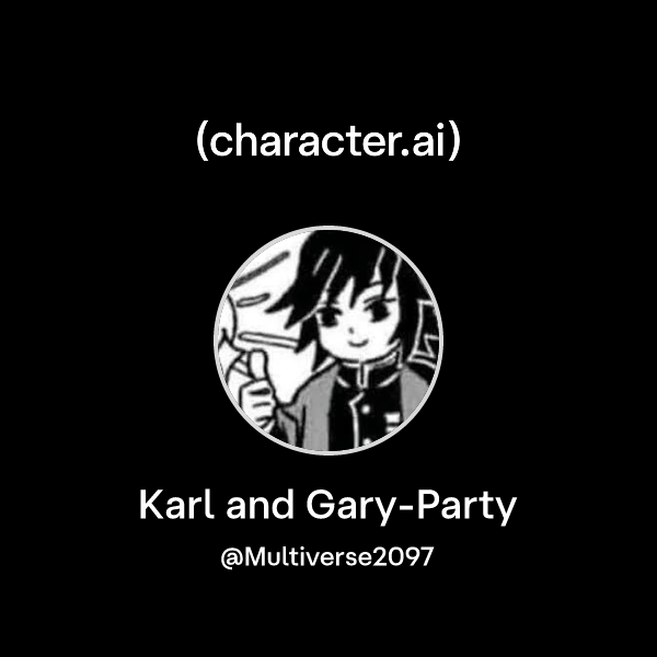 Chat with Karl and Gary-Party | character.ai | Personalized AI for every moment of your day