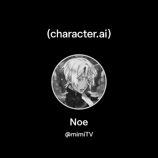 Chat with Noe | character.ai | AI Chat, Reimagined–Your Words. Your World.
