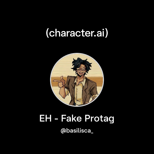 Chat with EH - Fake Protag | character.ai | AI Chat, Reimagined–Your ...