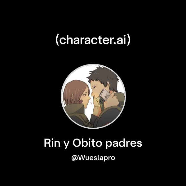 Chat with Rin y Obito padres | character.ai | AI Chat, Reimagined–Your ...