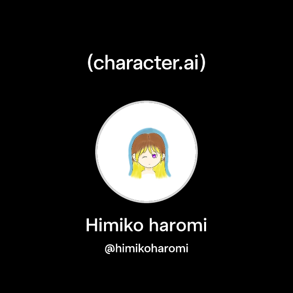 Chat with Himiko haromi | character.ai | Personalized AI for every ...