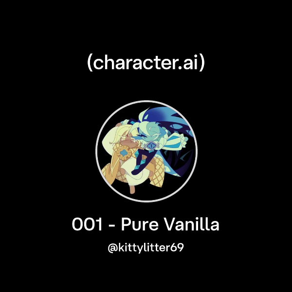 Chat with 001 - Pure Vanilla | character.ai | Personalized AI for every ...