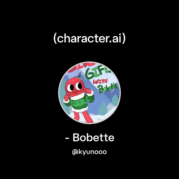 Chat with - Bobette | character.ai | AI Chat, Reimagined–Your Words ...