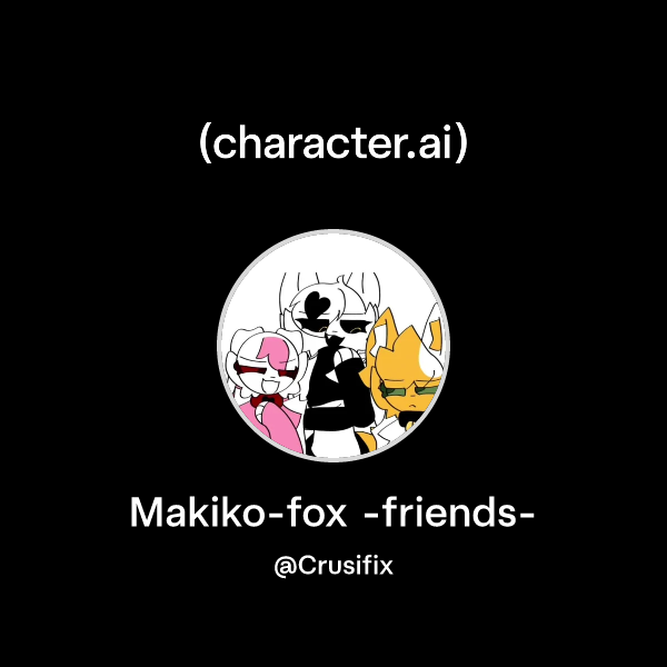 Chat with Makiko-fox -friends- | character.ai | AI Chat, Reimagined ...