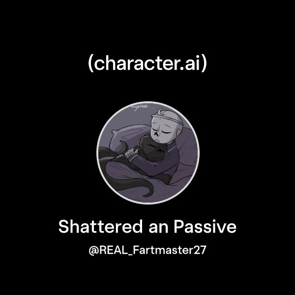 Chat with Shattered an Passive | character.ai | AI Chat, Reimagined ...