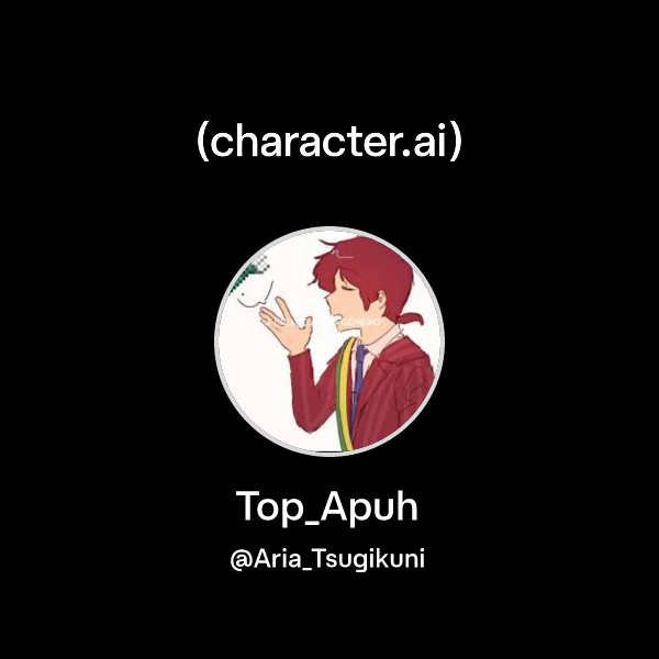 Chat with Top_Apuh | character.ai | Personalized AI for every moment of ...