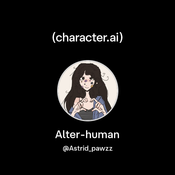 Chat with Alter-human | character.ai | Personalized AI for every moment ...
