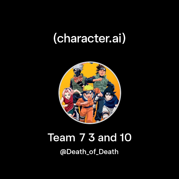 Chat with Team 7 3 and 10 | character.ai | AI Chat, Reimagined–Your ...