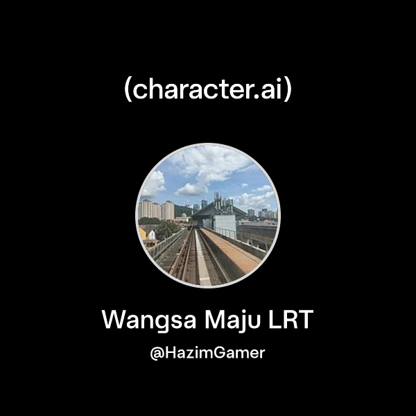 Chat with Wangsa Maju LRT | character.ai | Personalized AI for every moment of your day