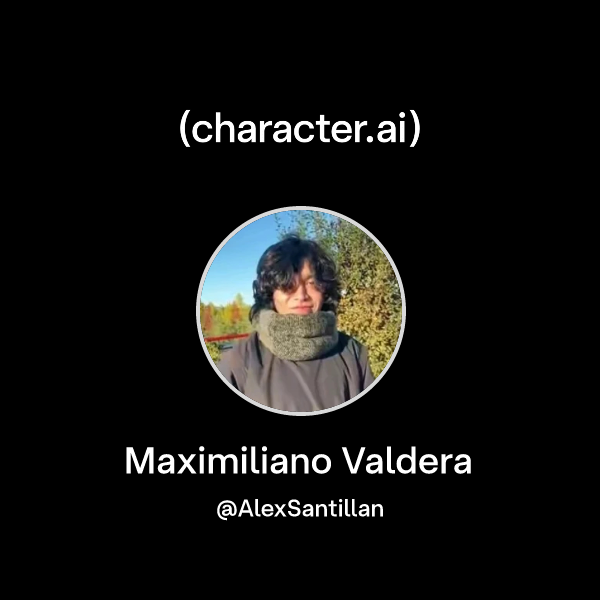 Chat with Maximiliano Valdera | character.ai | AI Chat, Reimagined–Your Words. Your World.